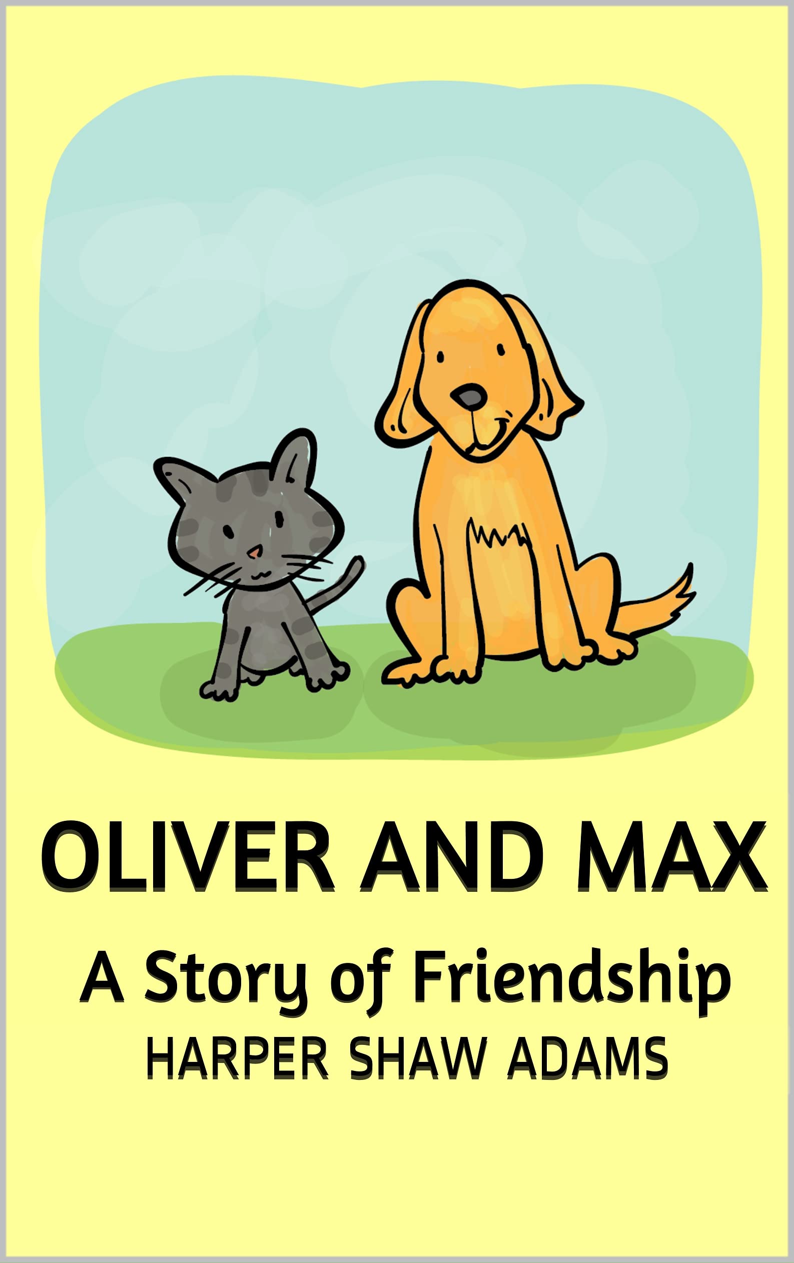 Oliver and Max: A Story of Friendship for Kids by Harper Shaw Adams ...