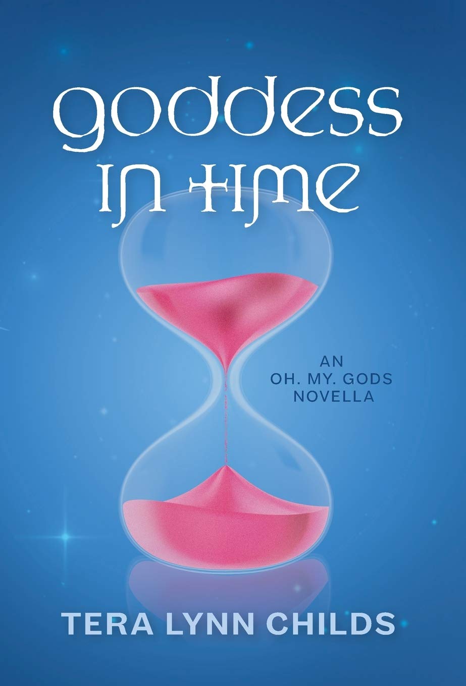 Goddess in Time (Oh. My. Gods.) by Tera Lynn Childs | Goodreads