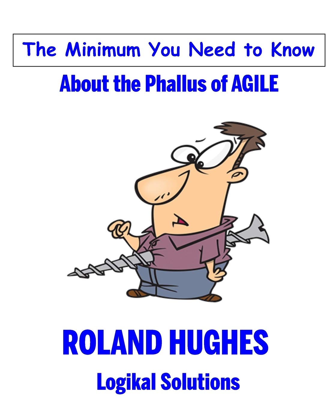 The Minimum You Need to Know About the Phallus of Agile by Roland ...