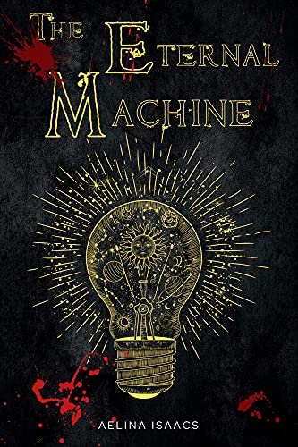 The Eternal Machine: Dark Steampunk Fantasy by Aelina Isaacs | Goodreads