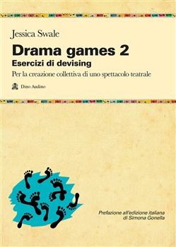 Drama games 2. Esercizi di devising. Per la creazione collettiva di uno ...