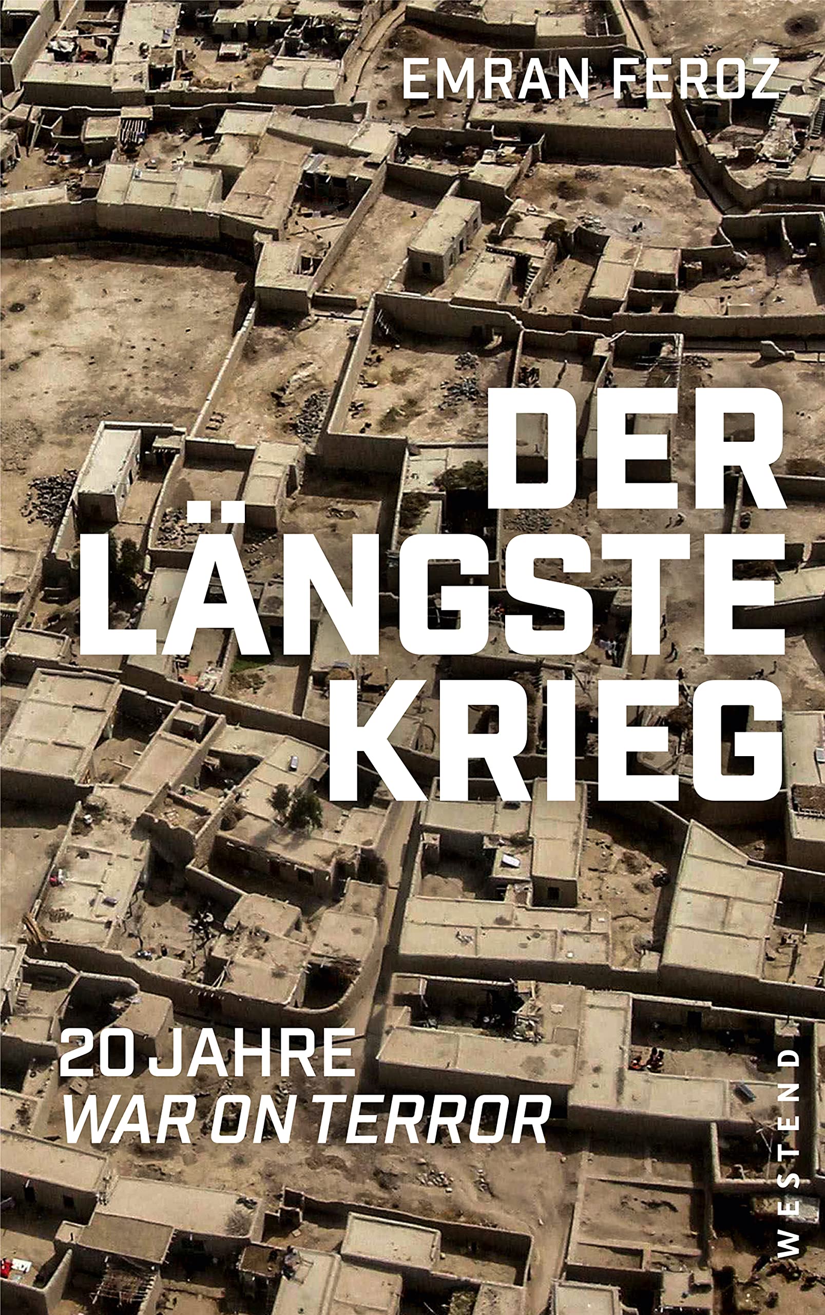 Der längste Krieg: 20 Jahre War on Terror by Emran Feroz | Goodreads