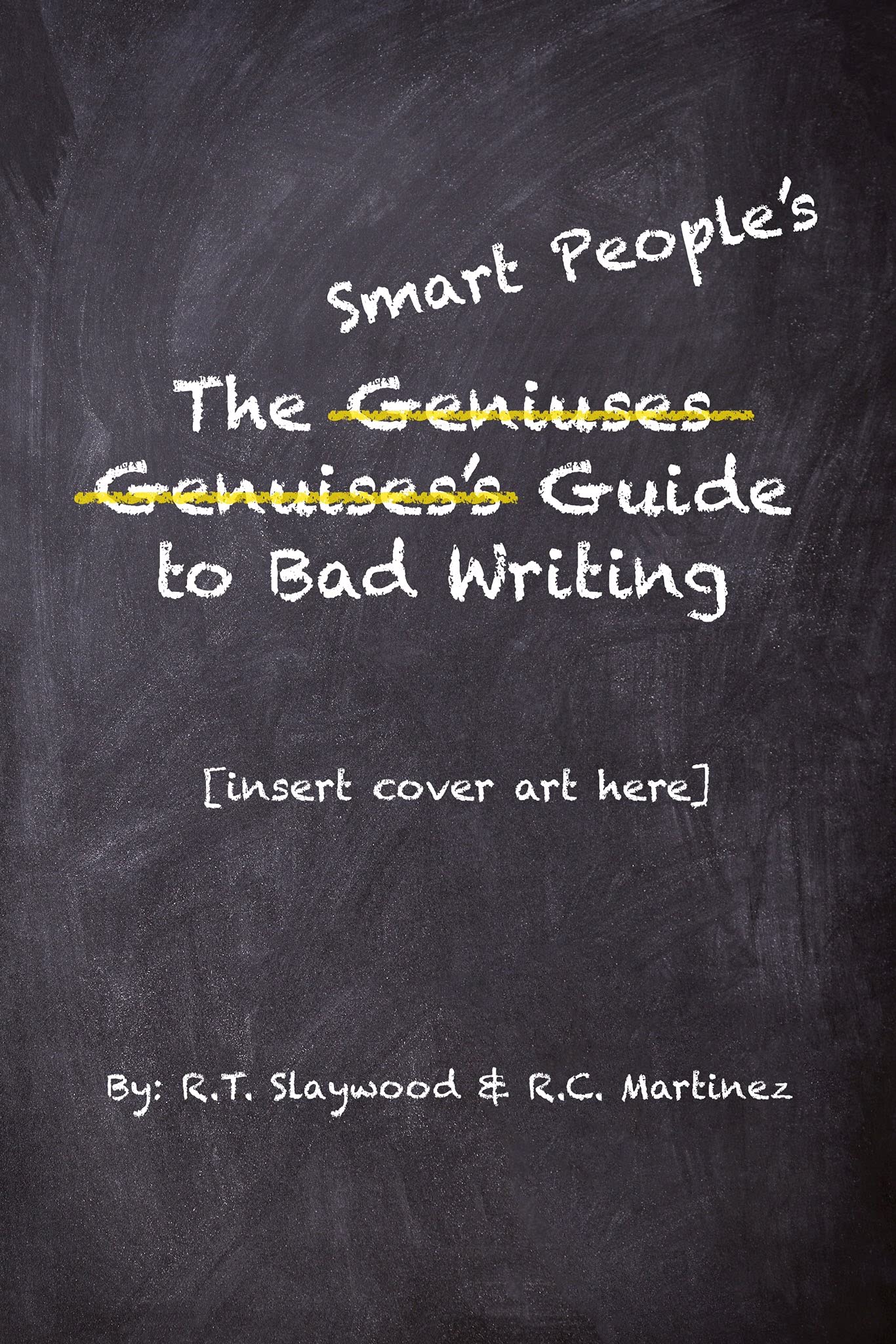 The Genius' Guide to Bad Writing by R.T. Slaywood | Goodreads