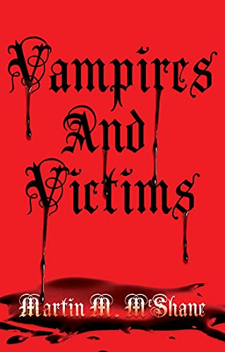 Vampires and Victims by Martin M McShane | Goodreads