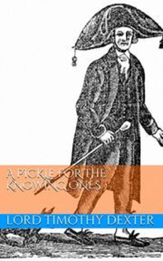 A Pickle for the Knowing Ones by Timothy Dexter | Goodreads