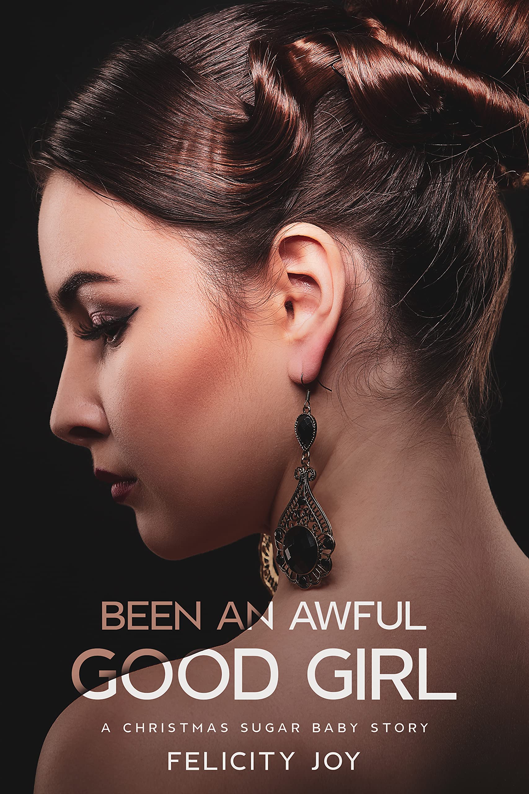 Been an Awful Good Girl: A Christmas Sugar Baby Story by Felicity Joy ...