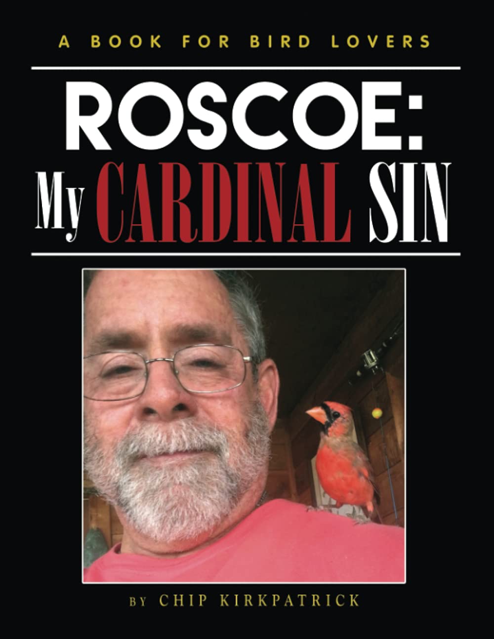 ROSCOE: My CARDINAL Sin by Chip Kirkpatrick | Goodreads