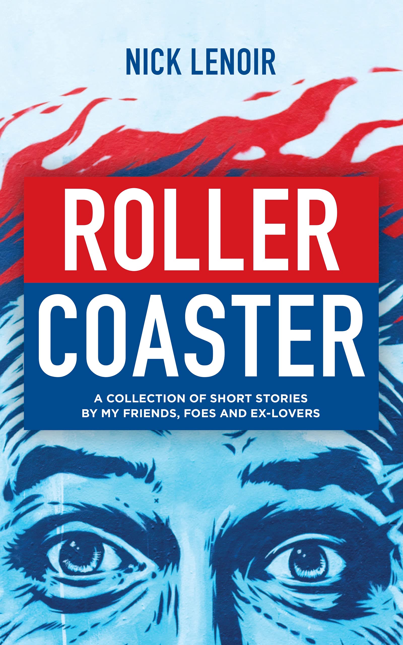 Roller Coaster: A Collection of Short Stories by My Friends, Foes and ...