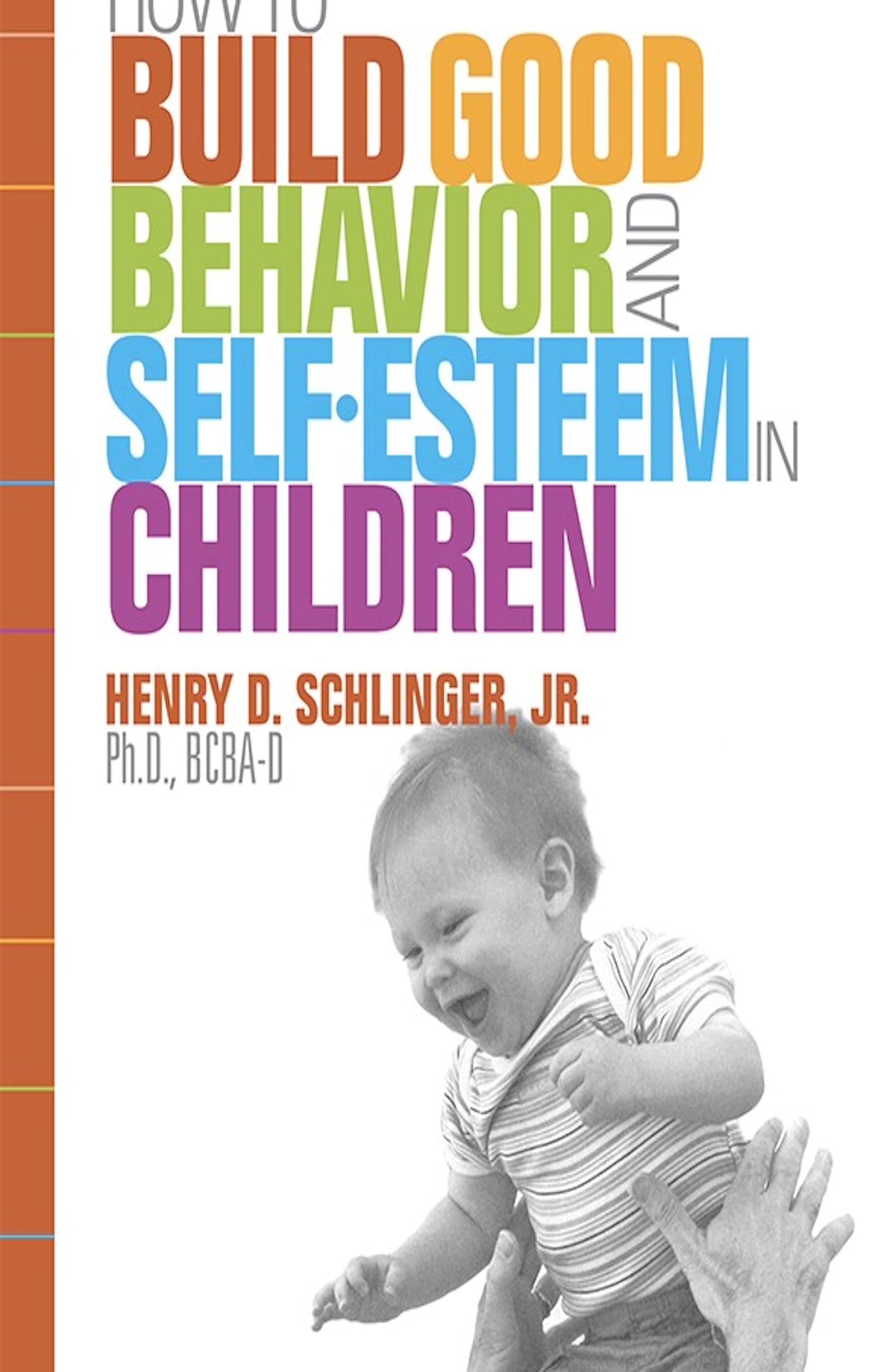 HOW TO BUILD GOOD BEHAVIOR AND SELF-ESTEEM IN CHILDREN by Henry D ...