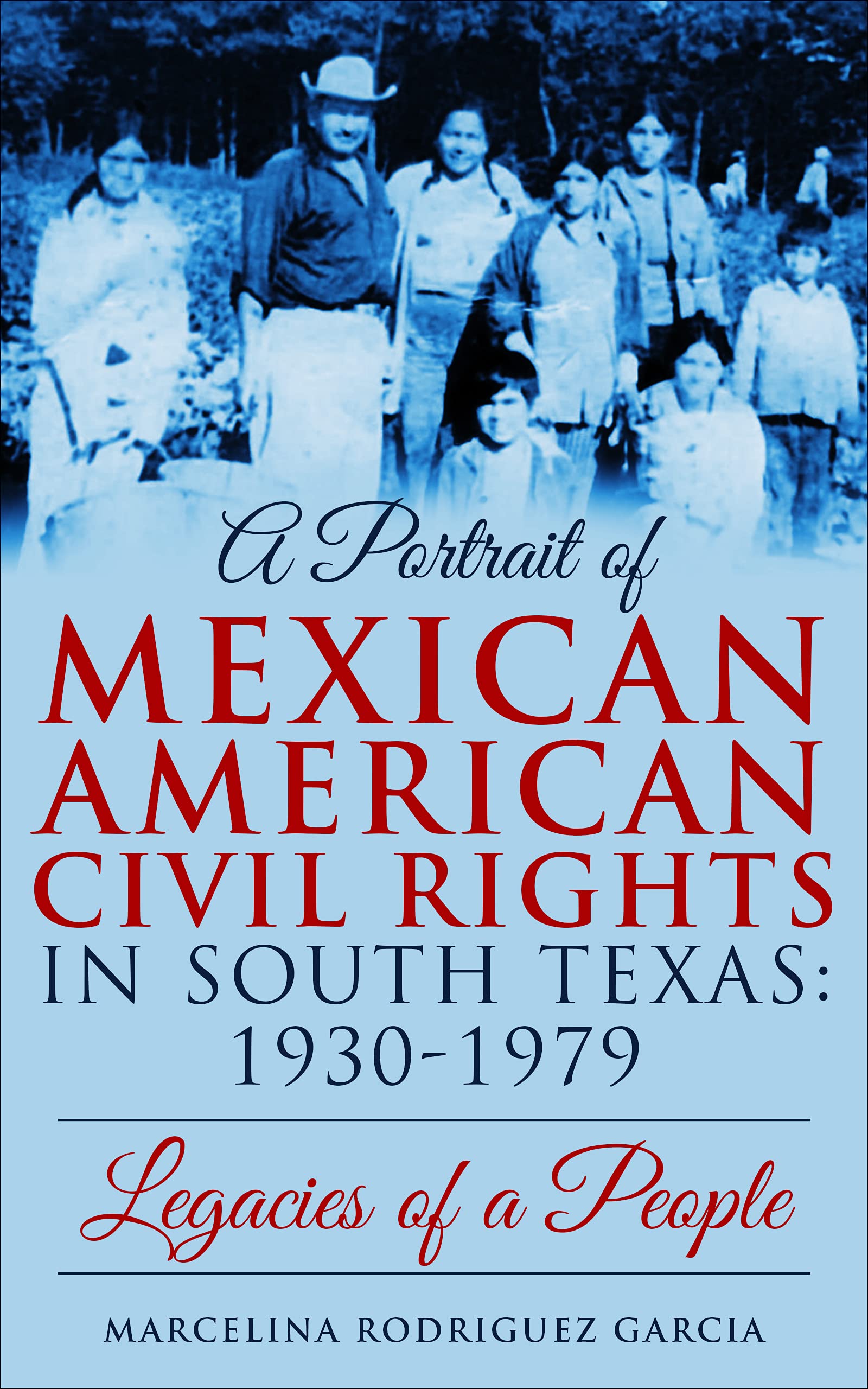 A PORTRAIT OF MEXICAN AMERICAN CIVIL RIGHTS IN SOUTH TEXAS: 1930-1979 ...