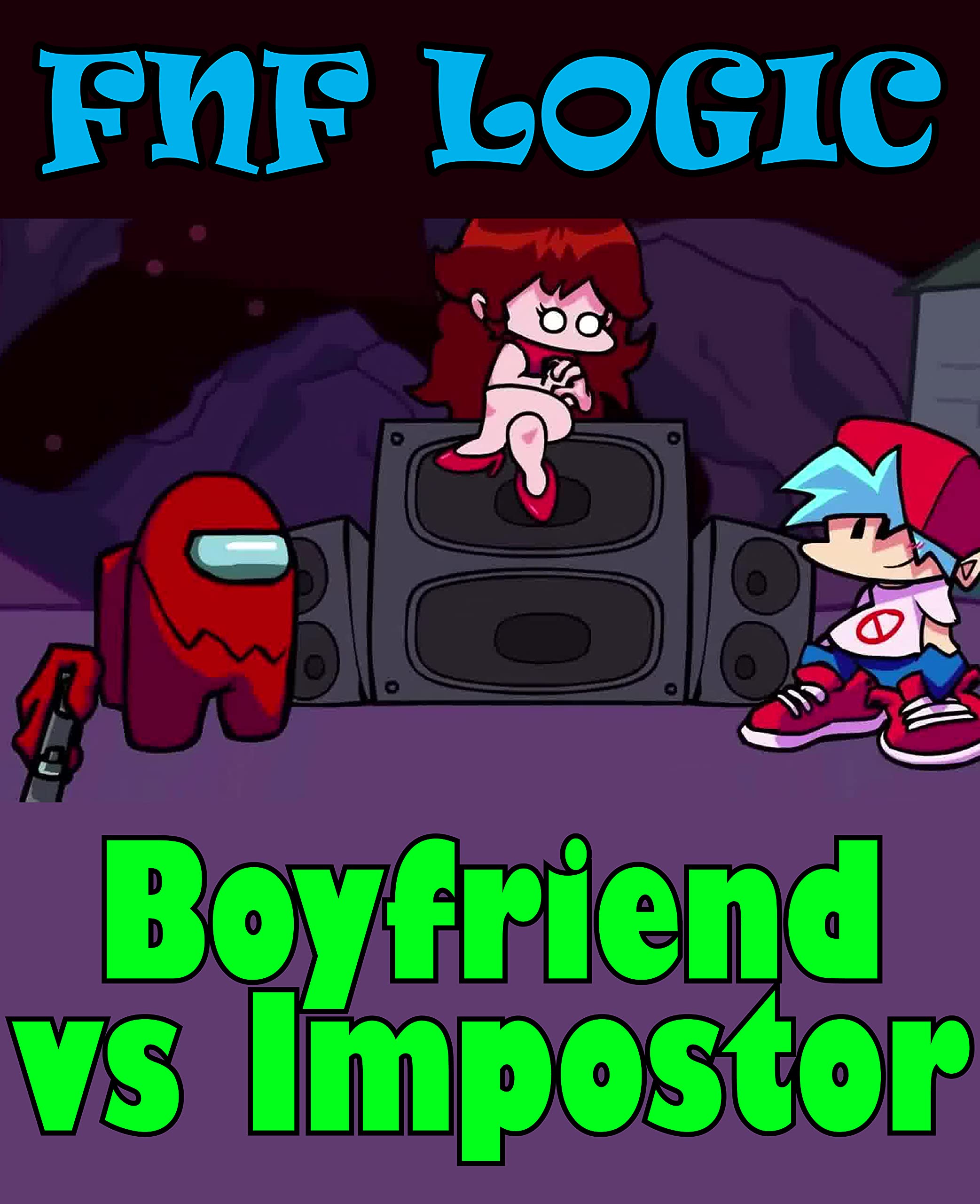 Boyfriend vs Impostor: Friday Night Funkin Comic by Gabriela Raya | Goodreads