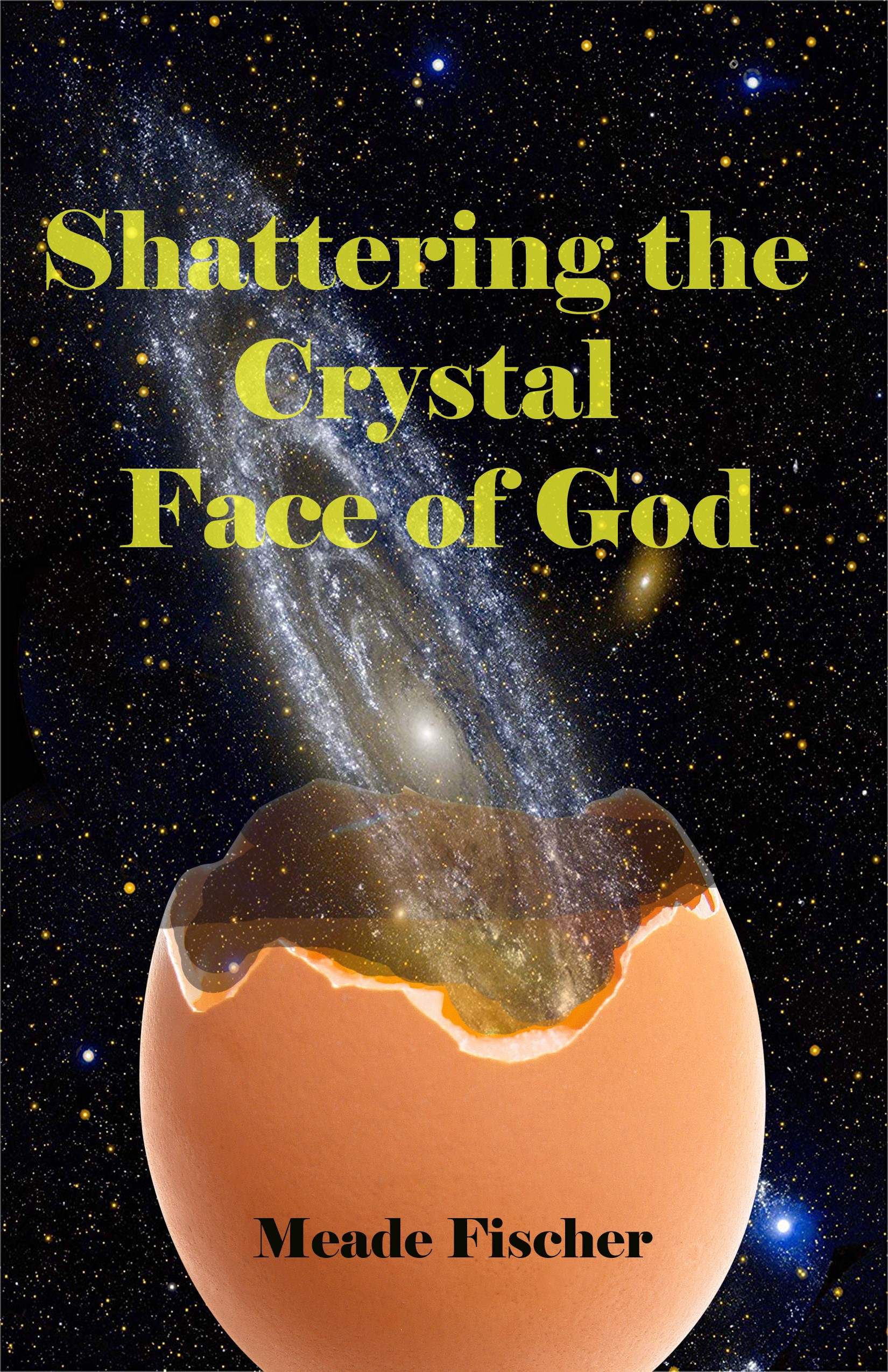Shattering the Crystal Face of God by Meade Fischer | Goodreads