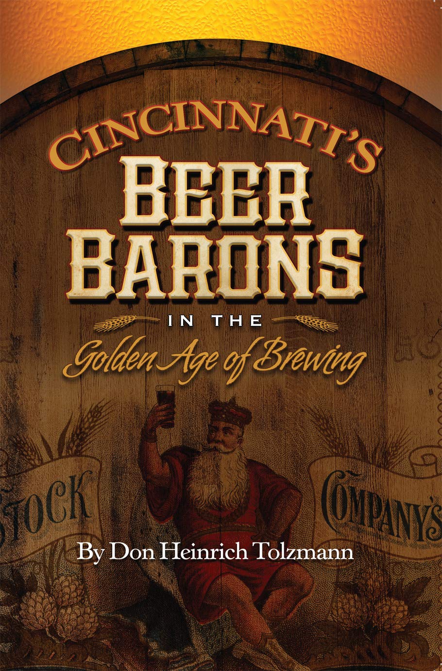 Cincinnati's Beer Barons in the Golden Age of Brewing by Don Heinrich ...
