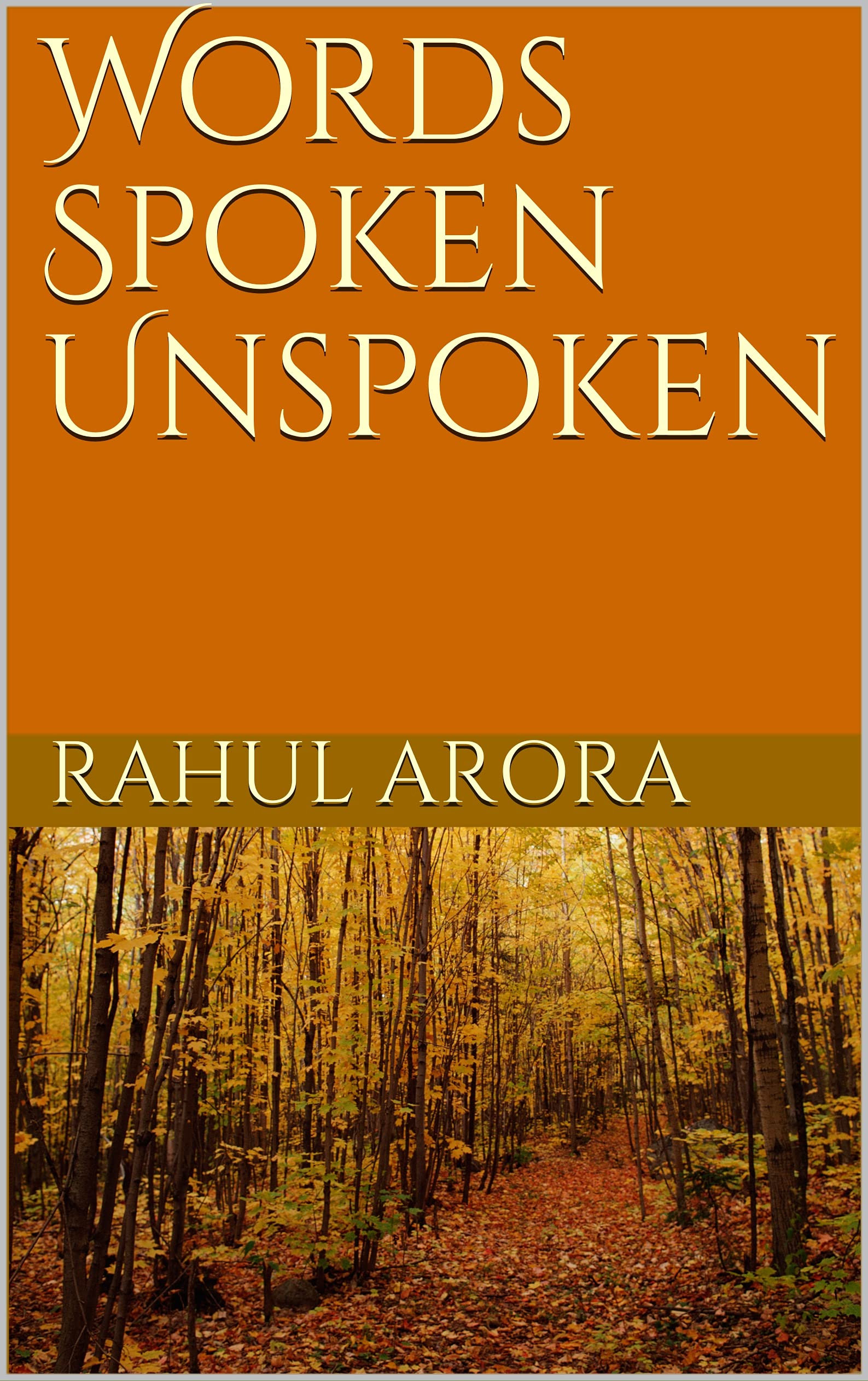 Words Spoken Unspoken by Rahul Arora | Goodreads