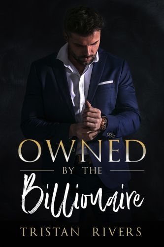 Owned by the Billionaire (Owned #2) by Tristan Rivers | Goodreads
