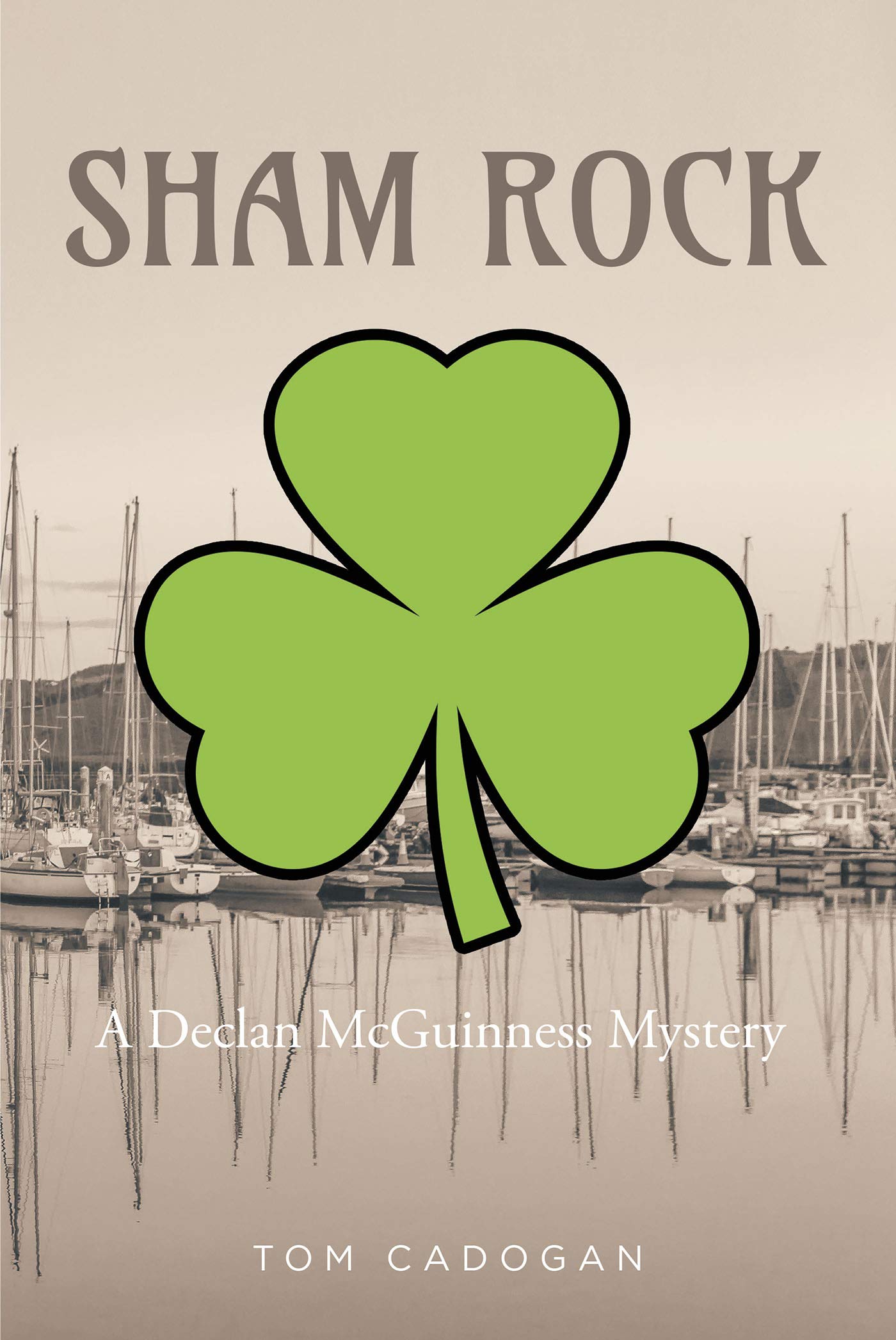 Sham Rock: A Declan McGuinness Mystery by Tom Cadogan | Goodreads