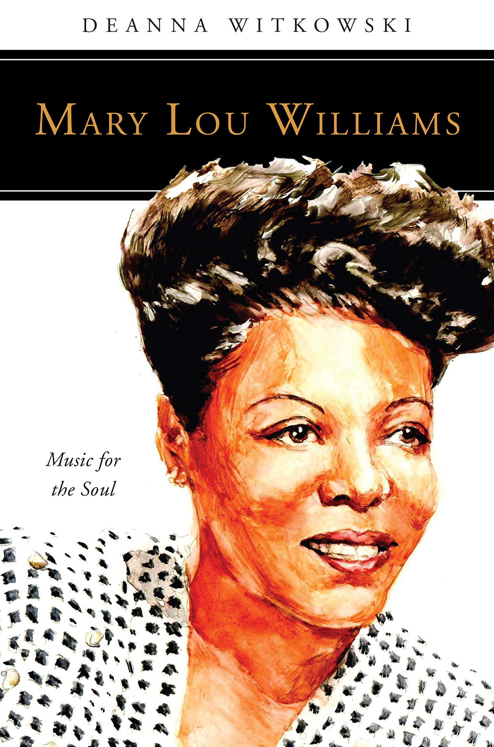 Mary Lou Williams: Music for the Soul by Deanna Witkowski | Goodreads
