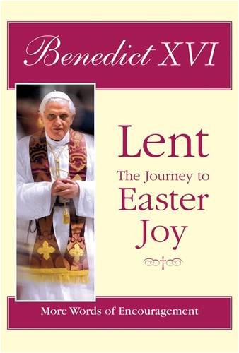 Lent, the Journey to Easter Joy: More Words of Encouragement by Pope ...