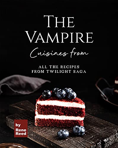 Cuisines from The Vampire: All the Recipes from Twilight Saga by Rene ...