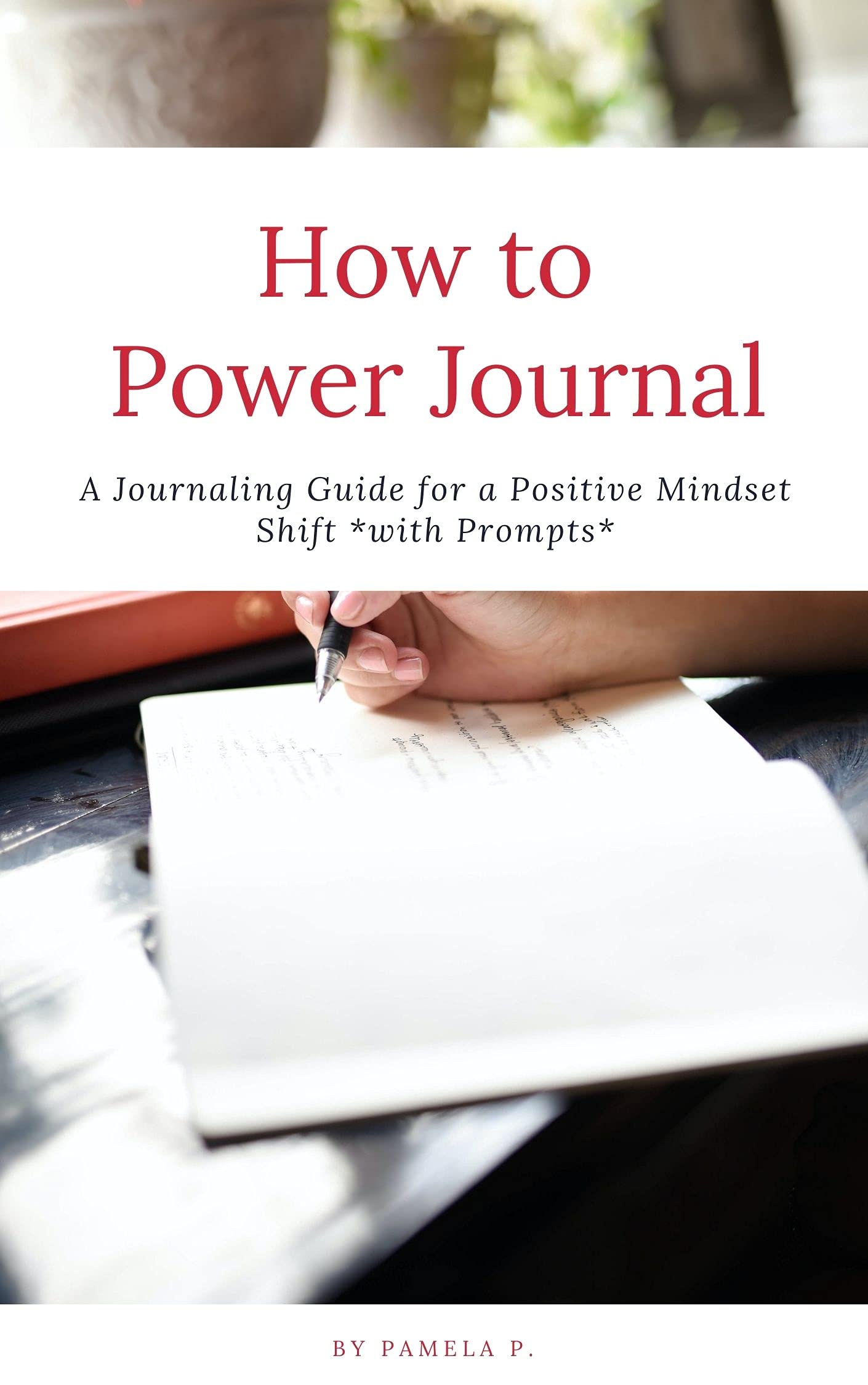 How to Power Journal: A Journaling Guide for a Positive Mindset Shift ...