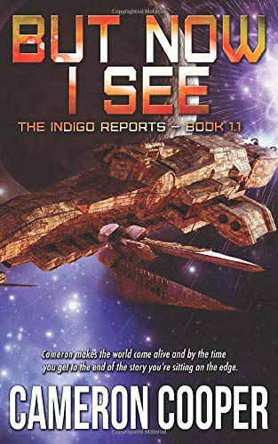 But Now I See (The Indigo Reports) by Cameron Cooper | Goodreads