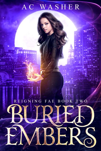 Buried Embers: Reigning Fae Book 2 by A.C. Washer | Goodreads