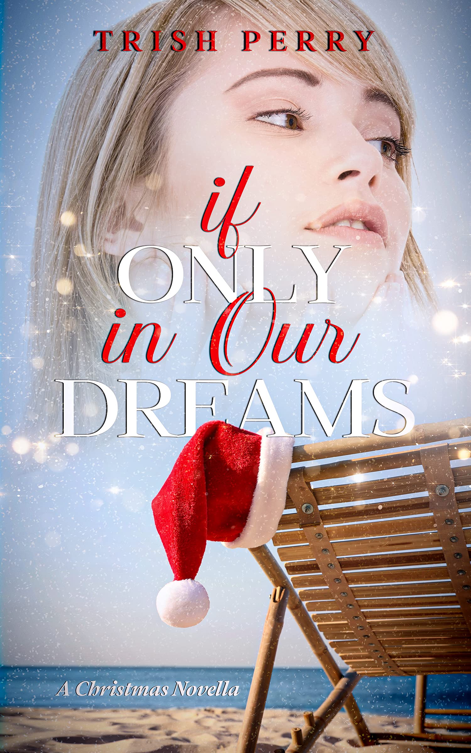 If Only In Our Dreams by Trish Perry | Goodreads