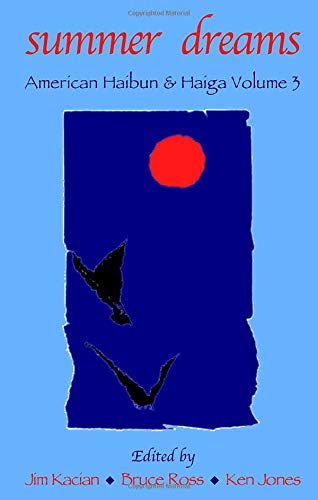 Summer Dreams: American Haibun and Haiga by Jim Kacian | Goodreads