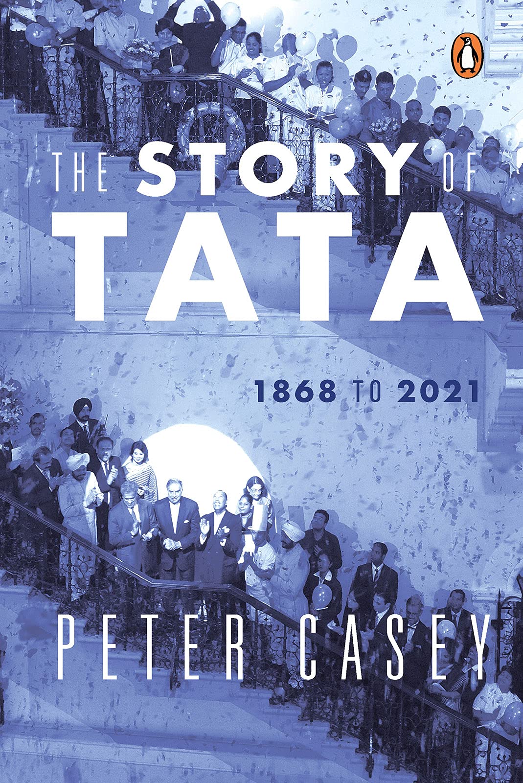 The Story of TATA: 1868 to 2021 by Peter Casey | Goodreads