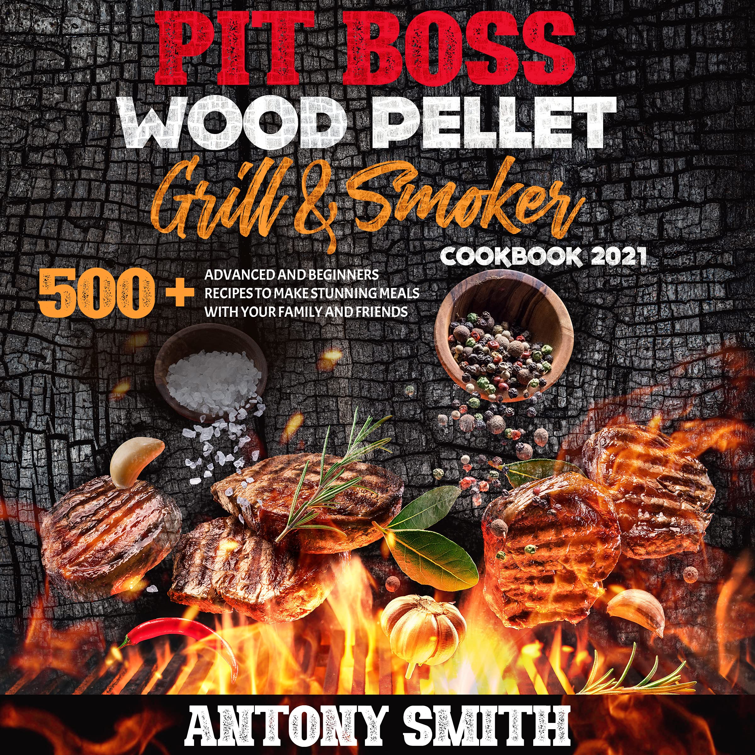 Pit Boss Wood Pellet Grill & Smoker Cookbook 2021: Master your grill ...
