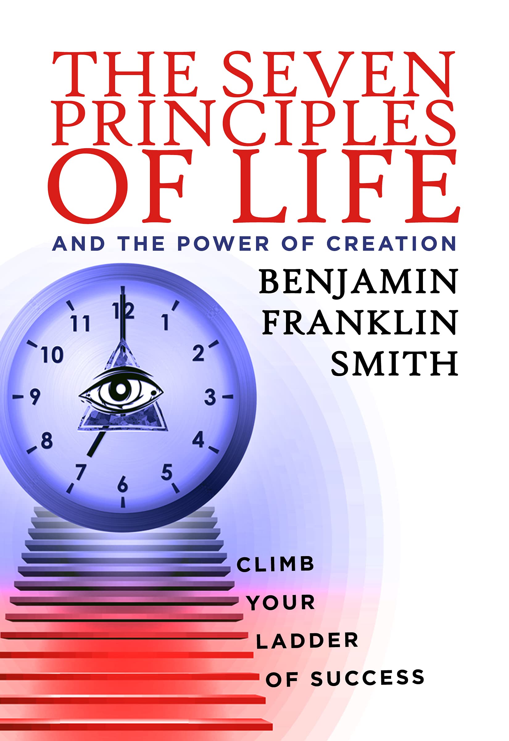 The Seven Principles of Life by Benjamin Franklin Smith | Goodreads