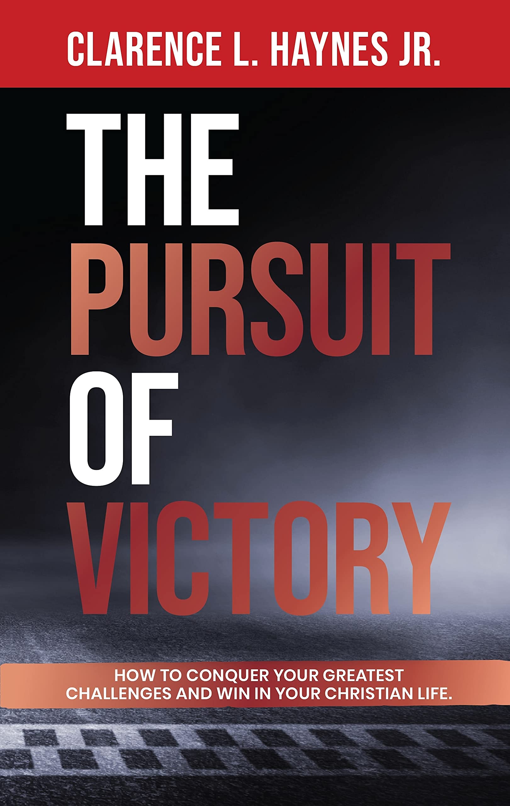 The Pursuit of Victory: How To Conquer Your Greatest Challenges and Win ...
