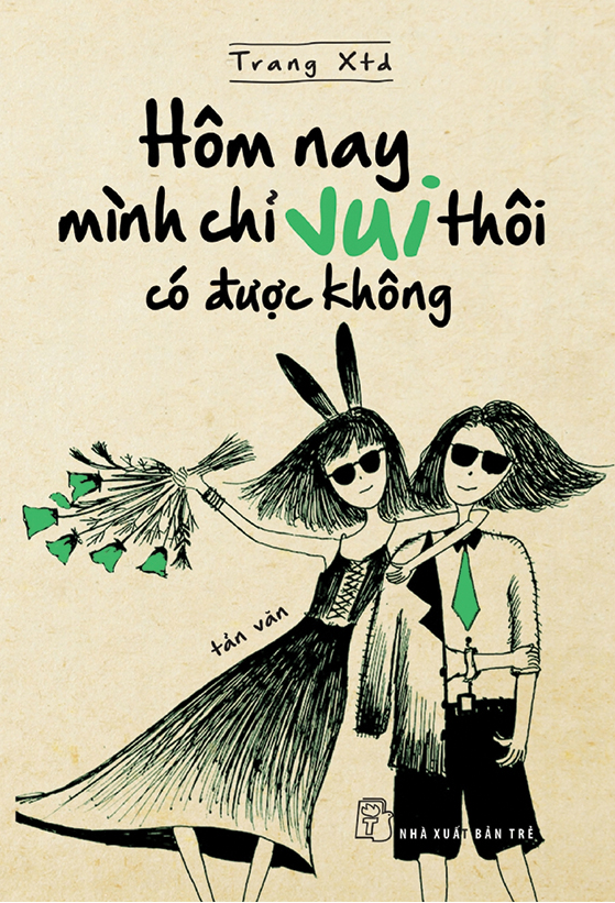 Hôm Nay Mình Chỉ Vui Thôi Có Được Không by Trang XTD | Goodreads