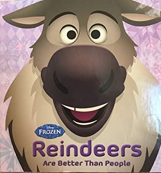 Frozen: Reindeers are Better than People by Walt Disney Company | Goodreads