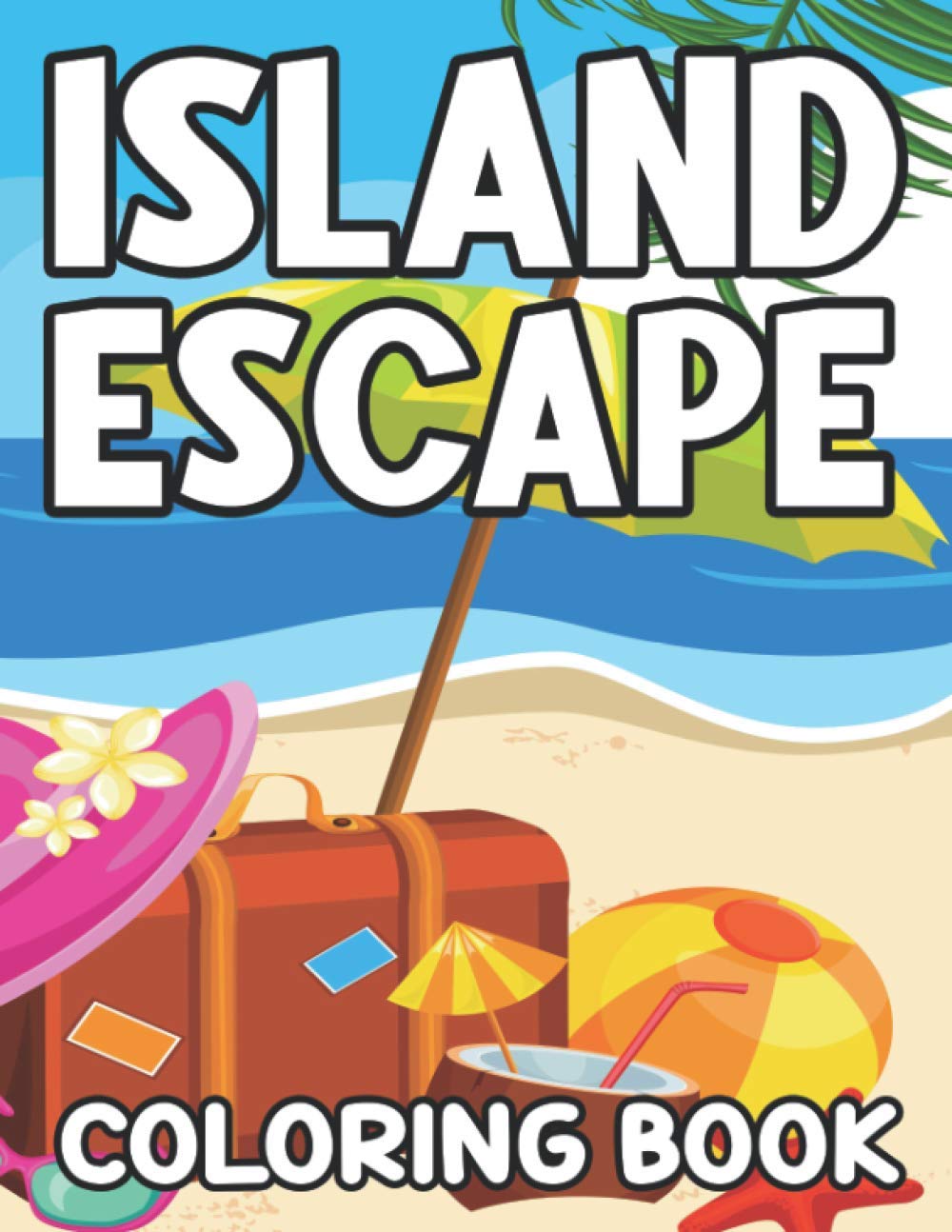 Island Escape Coloring Book: Tropical Island Scenes And Designs To ...