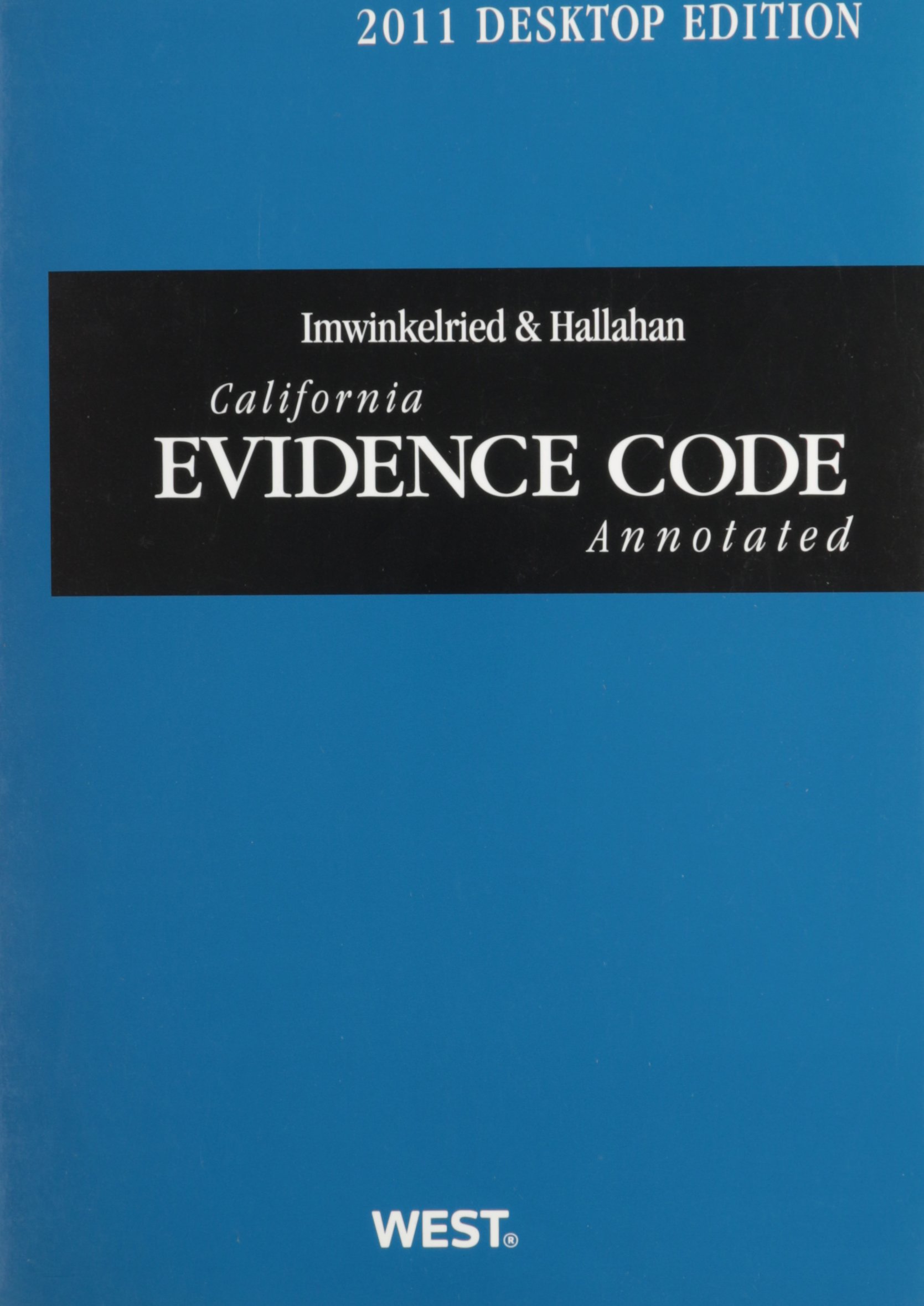 Imwinkelried & Hallahan California Evidence Code Annotated, 2011 Ed. by ...