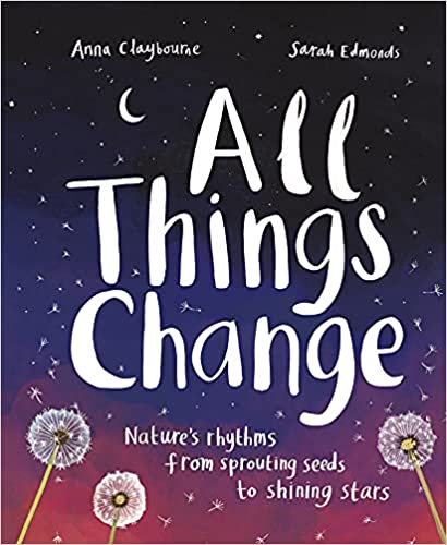 All Things Change: Nature's rhythms, from sprouting seeds to shining ...