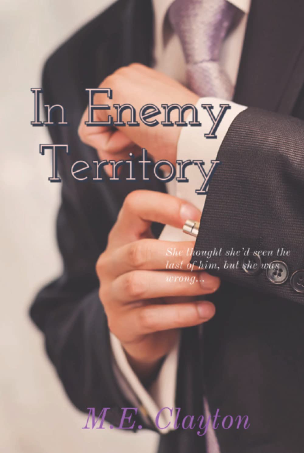 In Enemy Territory (The Enemy Duet) by M.E. Clayton | Goodreads