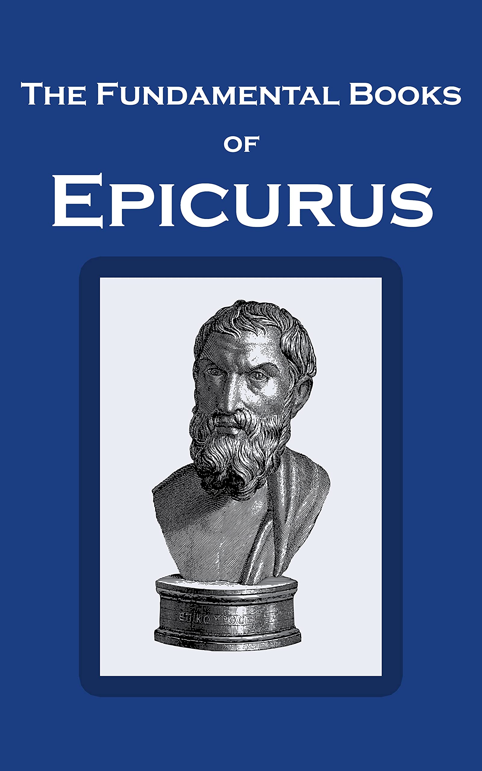 The Fundamental Books of Epicurus: Principal Doctrines, Vatican Sayings ...