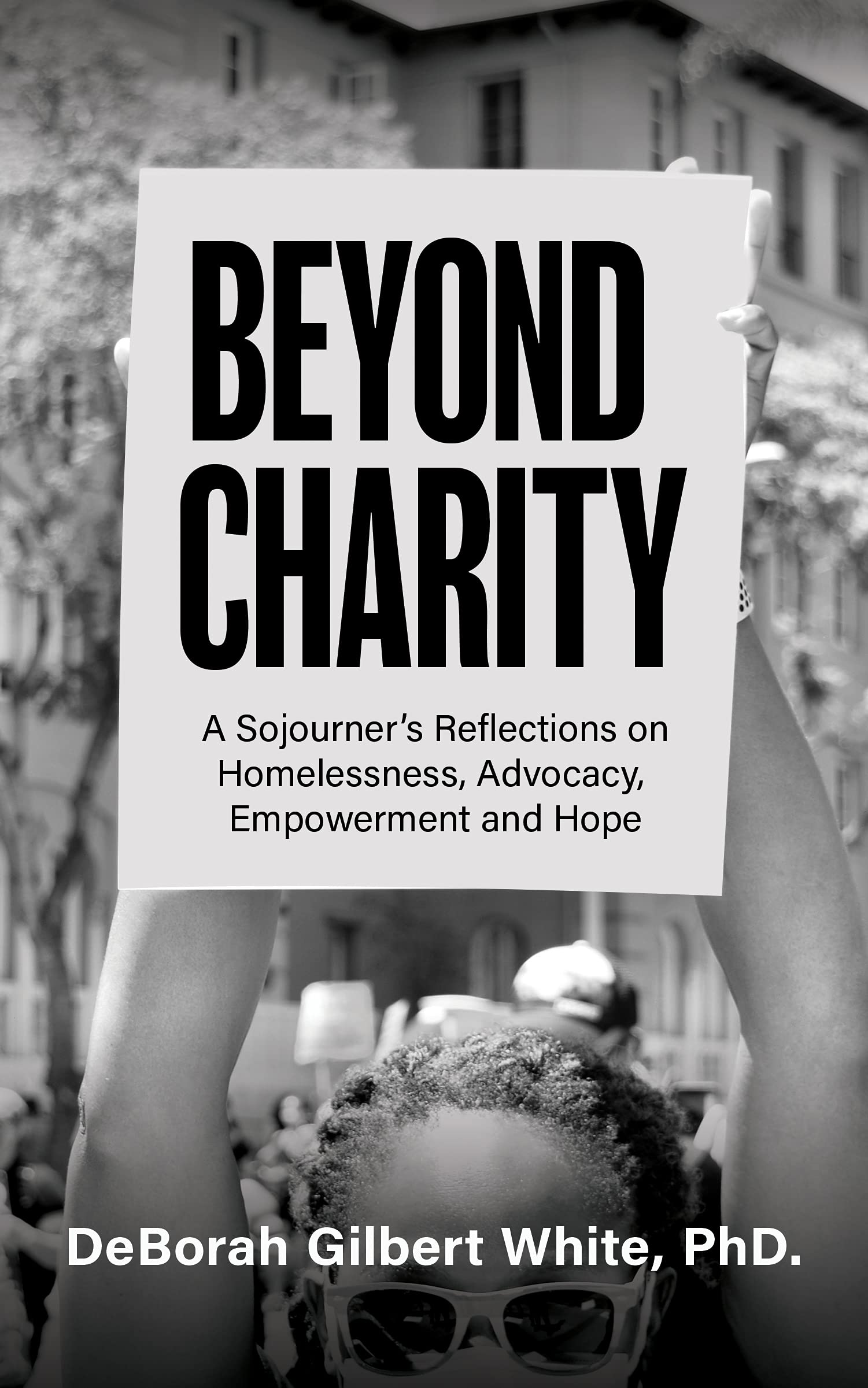 Beyond Charity: A Sojourner’s Reflections on Homelessness, Advocacy ...