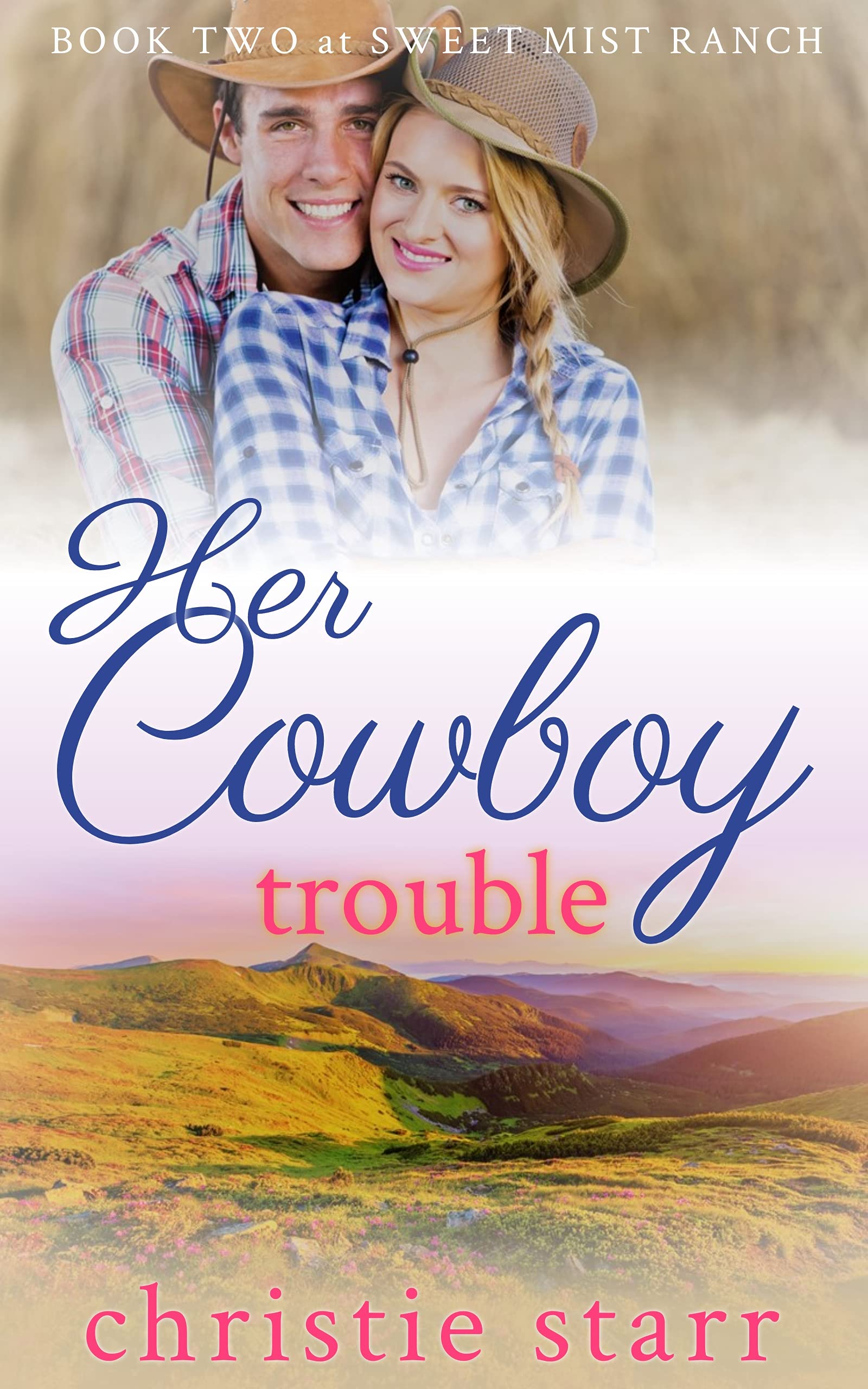 Her Cowboy Trouble: Book Two at Sweet Mist Ranch by Christie Starr | Goodreads