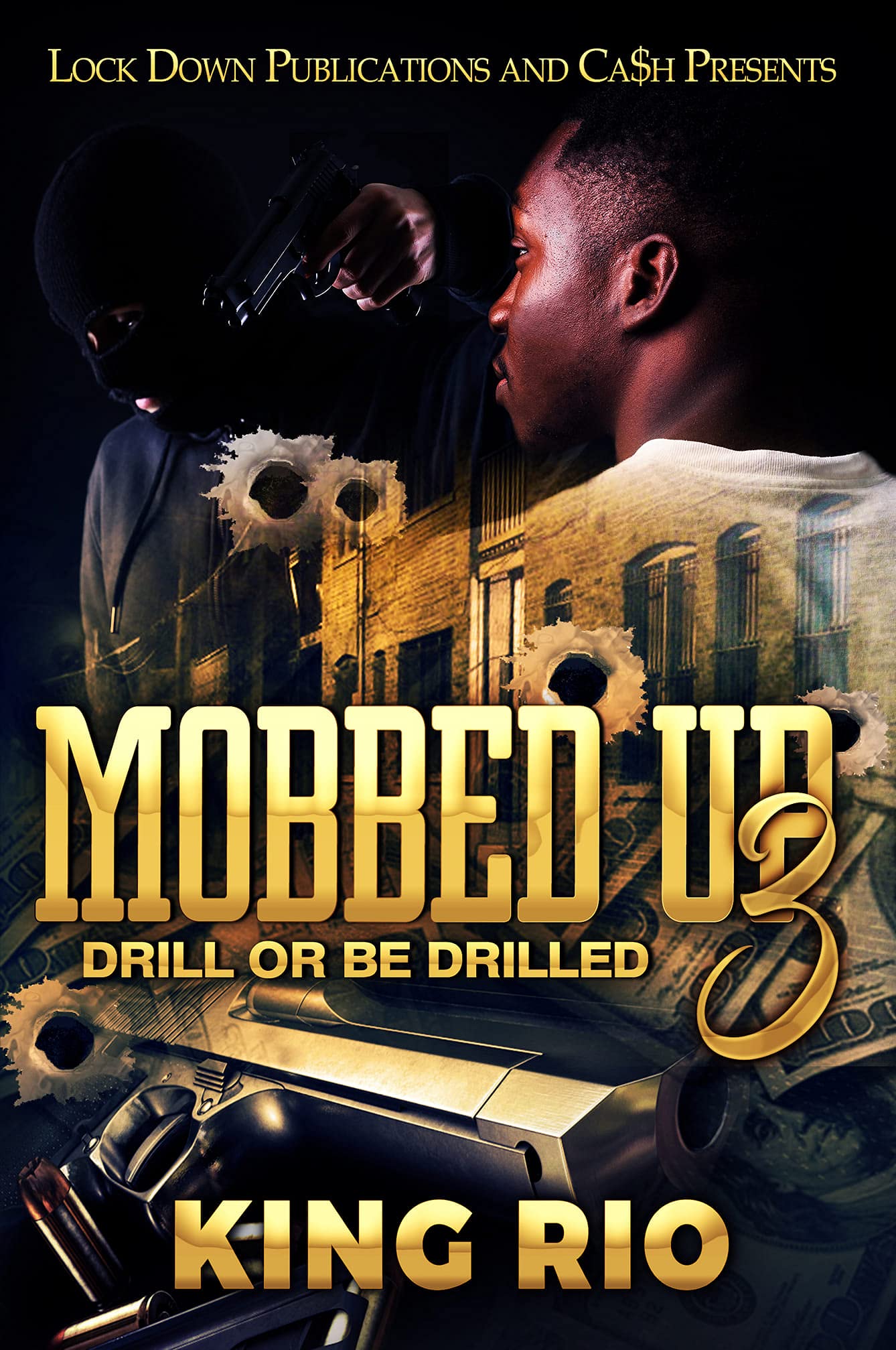 Mobbed Up 3: Drill or be Drilled by King Rio | Goodreads