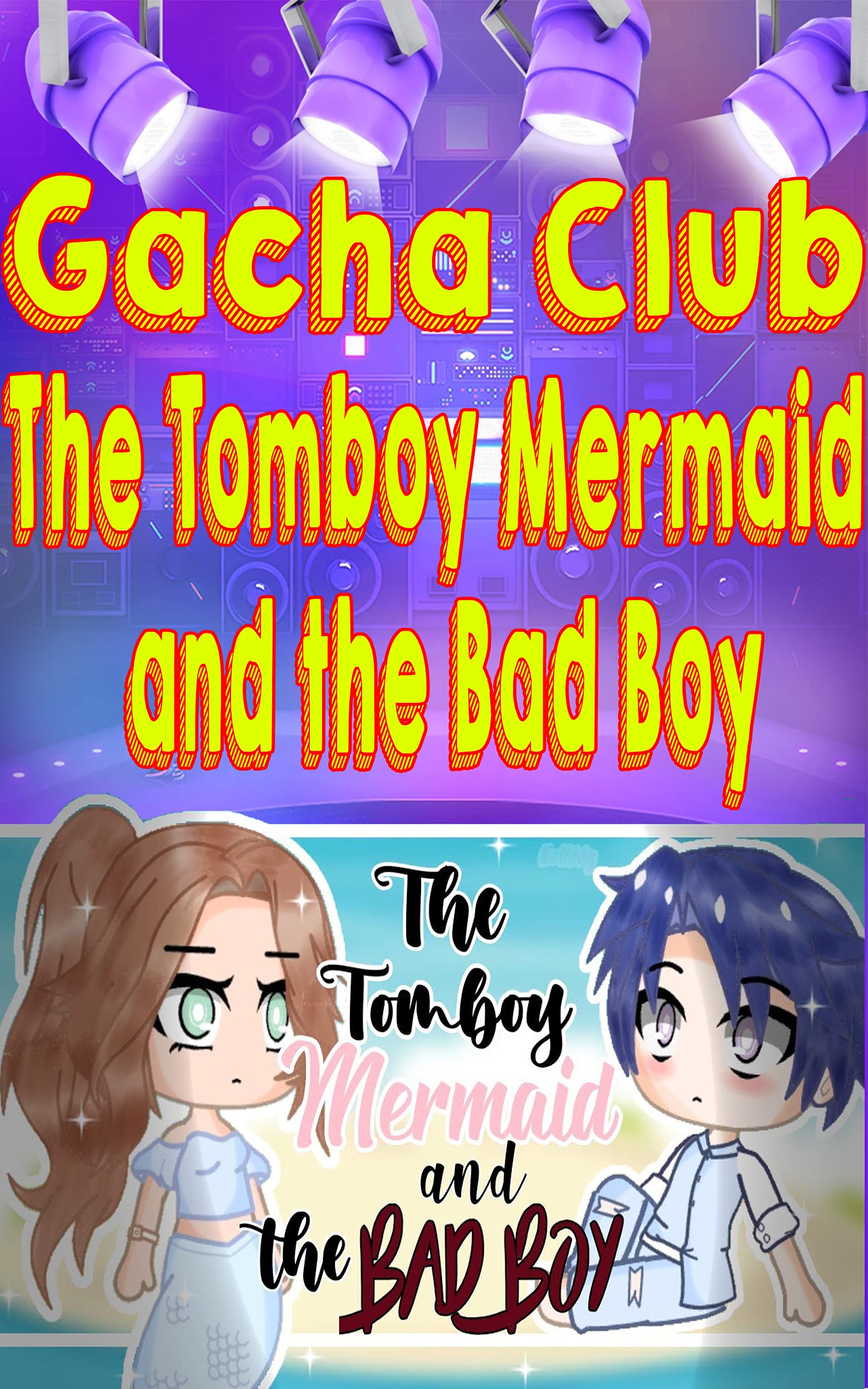 Gacha Life Comic Story: Gacha Club_The Tomboy Mermaid and the Bad Boy ...