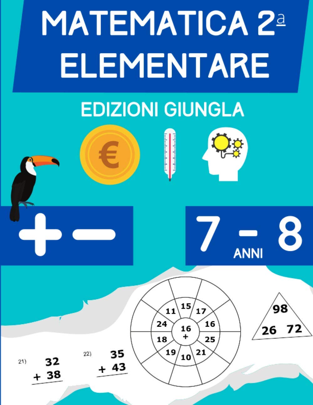Matematica Seconda Elementare: Libro per esercitarsi con le addizioni e ...