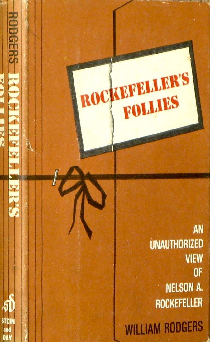 Rockefeller's Follies: An Unauthorized View of Nelson A. Rockefeller by ...