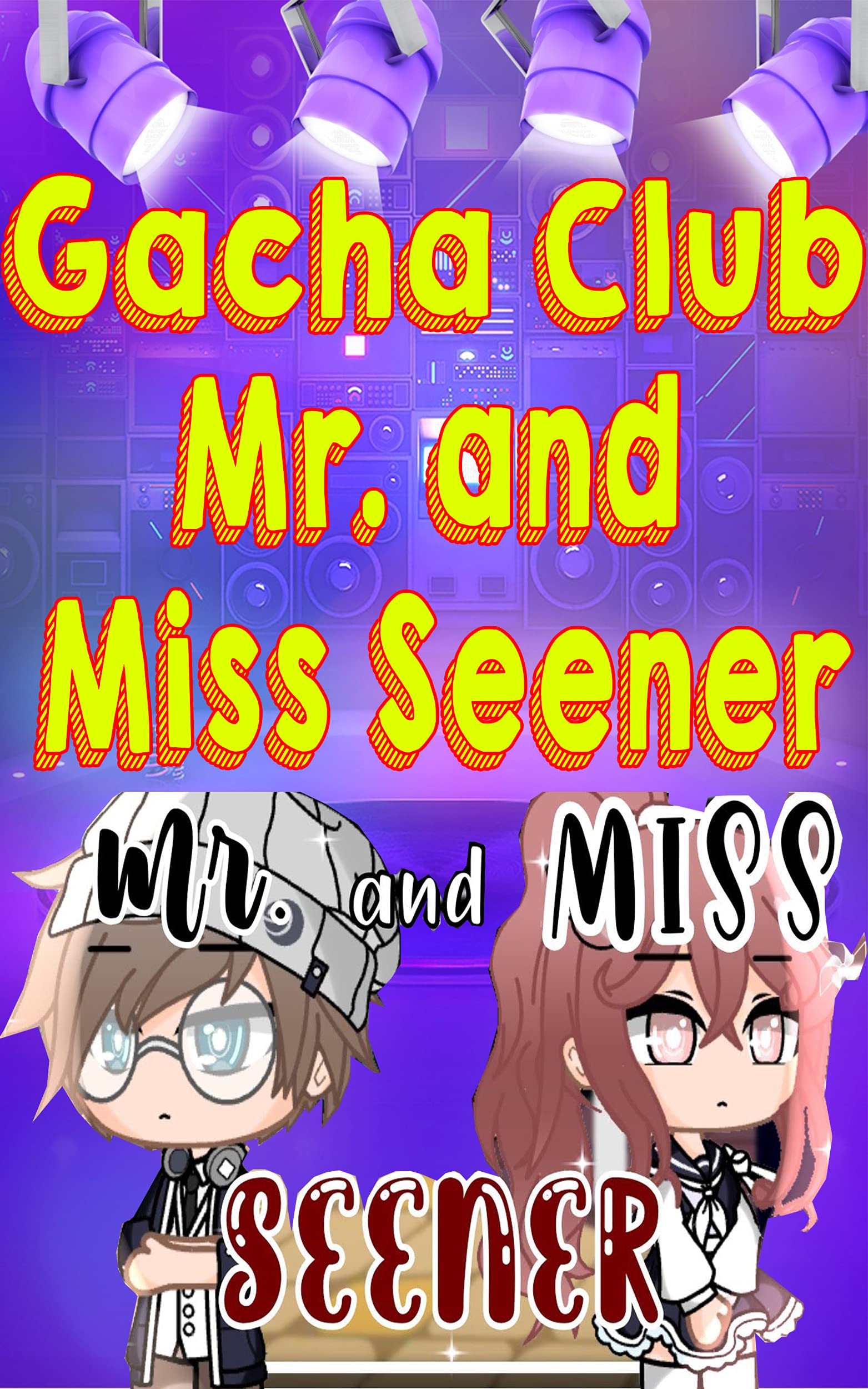 Gacha Life Comic Story: Gacha Club_Mr. and Miss Seener by Kenneth Lewis ...
