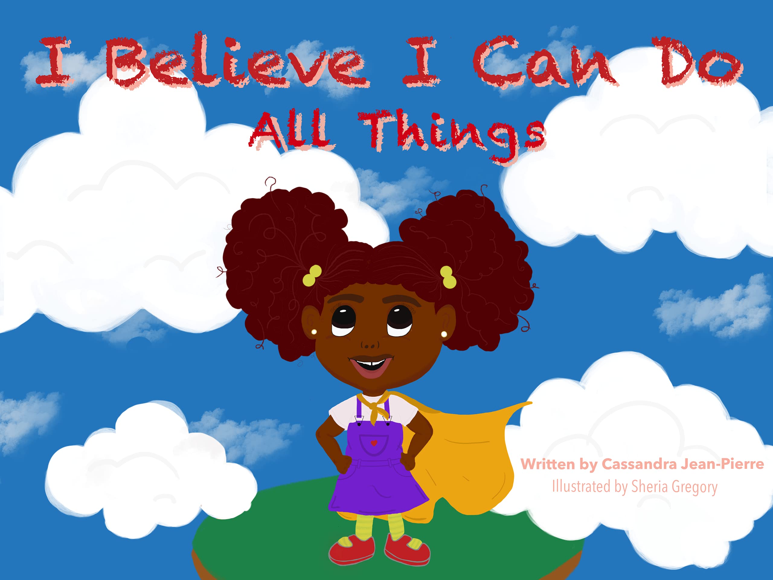 I Believe I Can Do All Things by Cassandra Jean-Pierre | Goodreads