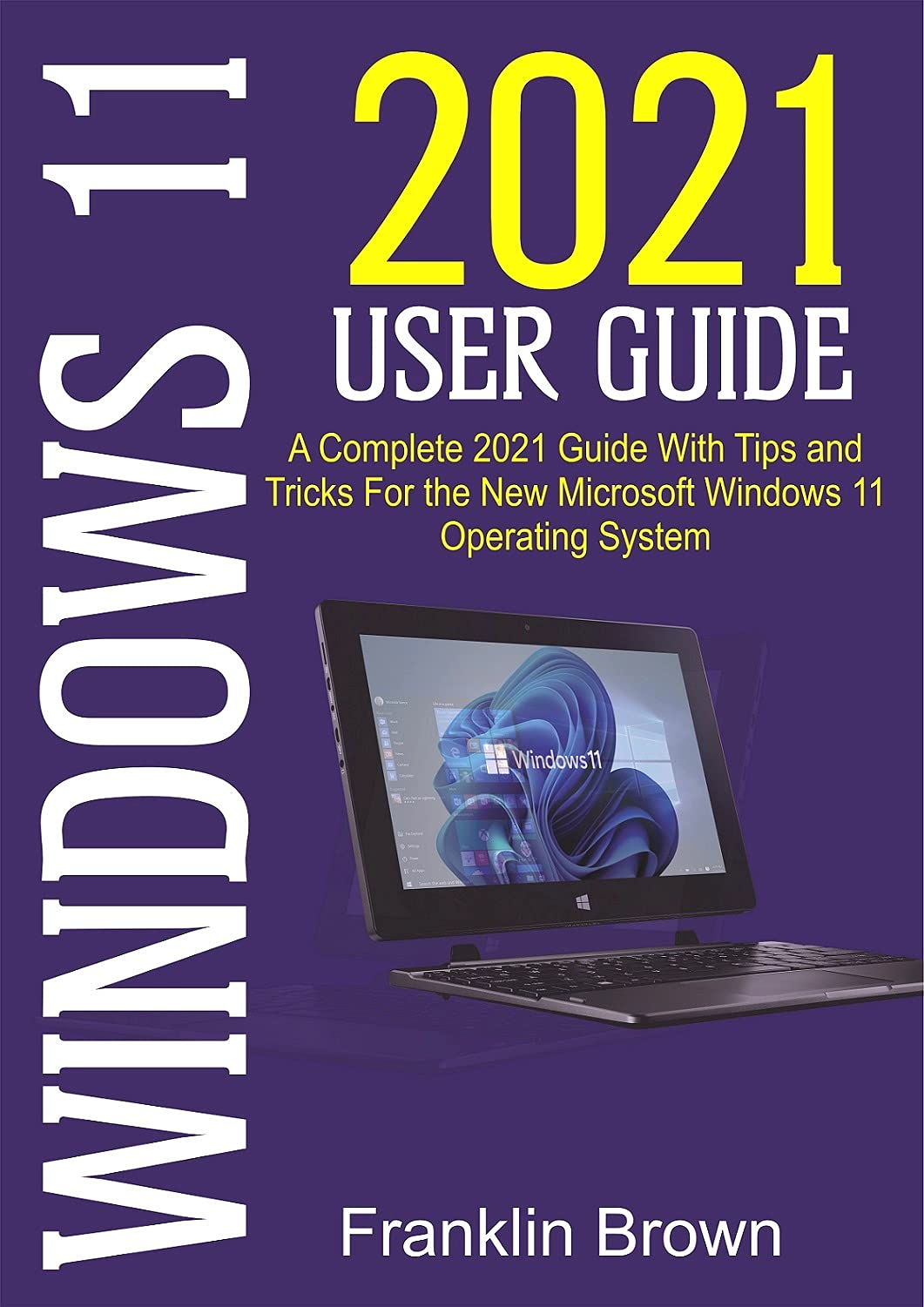 Windows 11 2021 User Guide : A Complete 2021 Guide with Tips and Tricks ...