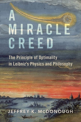 A Miracle Creed: The Principle of Optimality in Leibniz's Physics and ...
