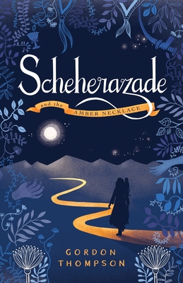 Scheherazade and the Amber Necklace by Gordon Thompson | Goodreads